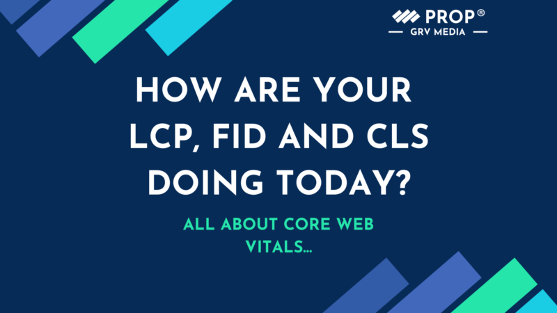 How are your LCP, FID and CLS doing today? All about Core Web Vitals.